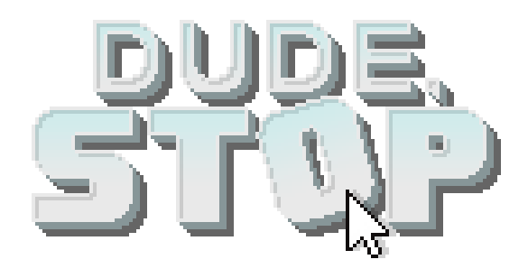 Dude, Stop Images - LaunchBox Games Database
