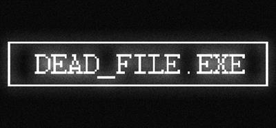 Dead_File.exe Images - LaunchBox Games Database