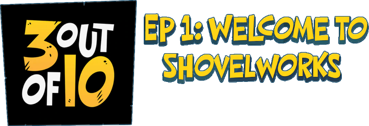 3 out of 10, EP 1: Welcome To Shovelworks Images - LaunchBox Games Database